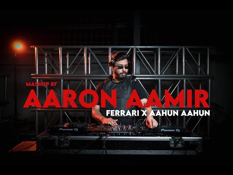 Ferrari x Aahun Aahun Mashup | Punjabi Bollywood Banger - AaronAamir Music