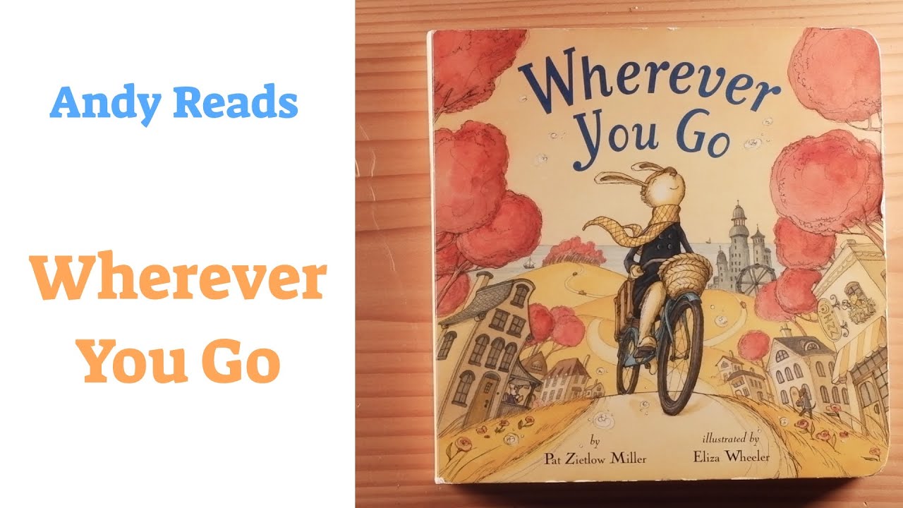 Children's Book Read Out Loud: Wherever You Go - YouTube