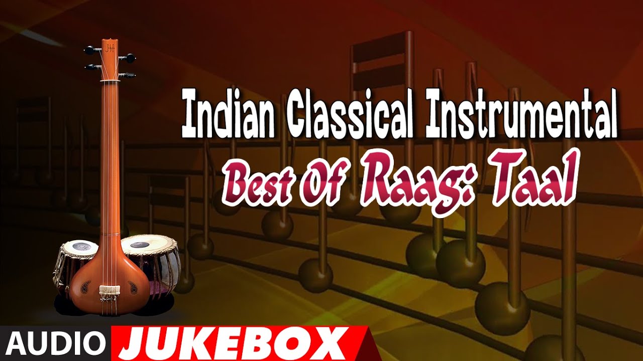 Indian Classical Instrumental | Best Of Raag : Taal (Full Audio Jukebox ...