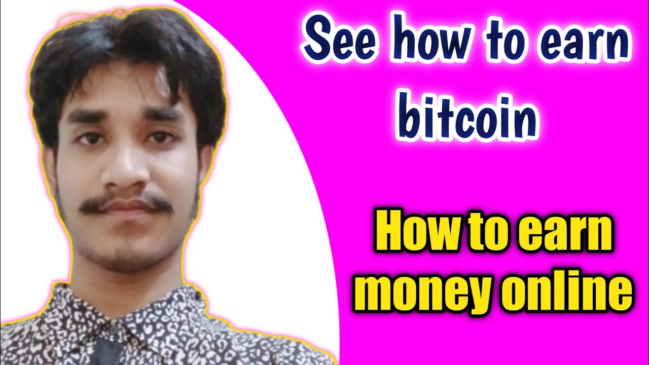See how to earn bitcoin || How to earn money online - YouTube