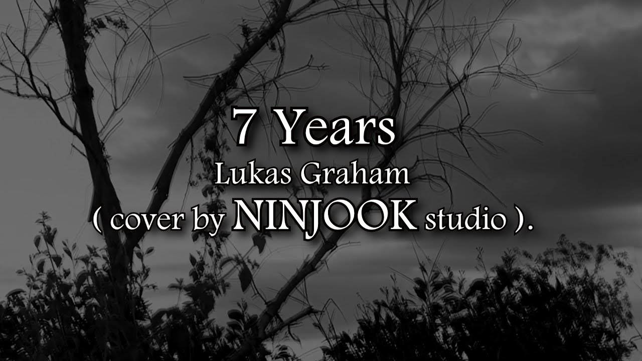Lukas Graham - 7 Years - ( cover by NINJOOK studio ). - YouTube