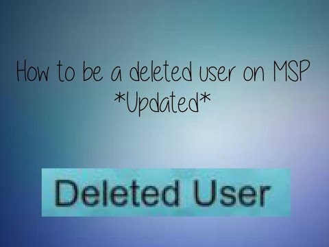 HOW TO BE A DELETED USER *UPDATED* | Msp - YouTube