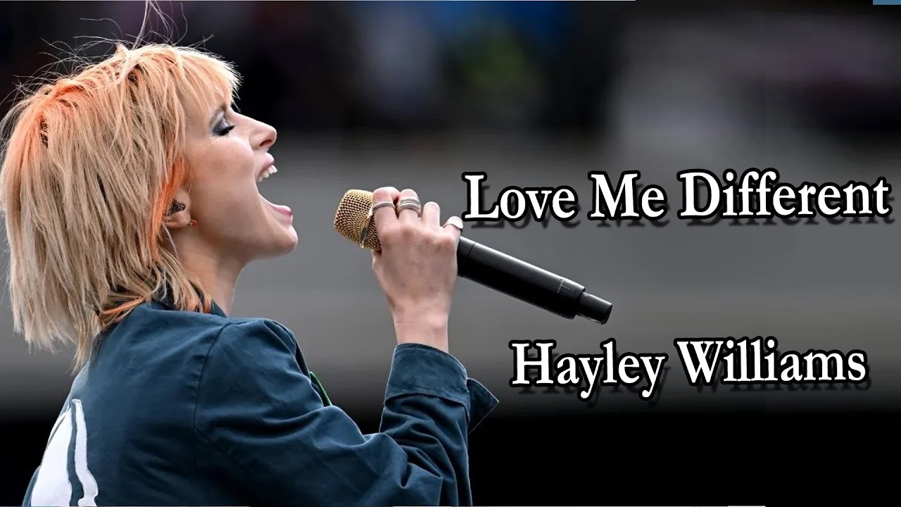 Hayley Williams - Love Me Different Lyrics - YouTube