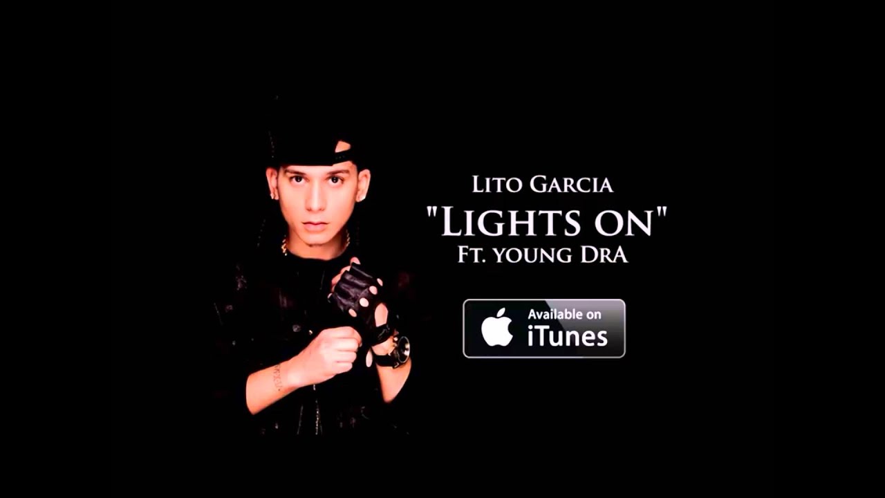 Lito Garcia Ft. Young Dra - Lights On Prod. By Xcel Beats (Audio Only ...