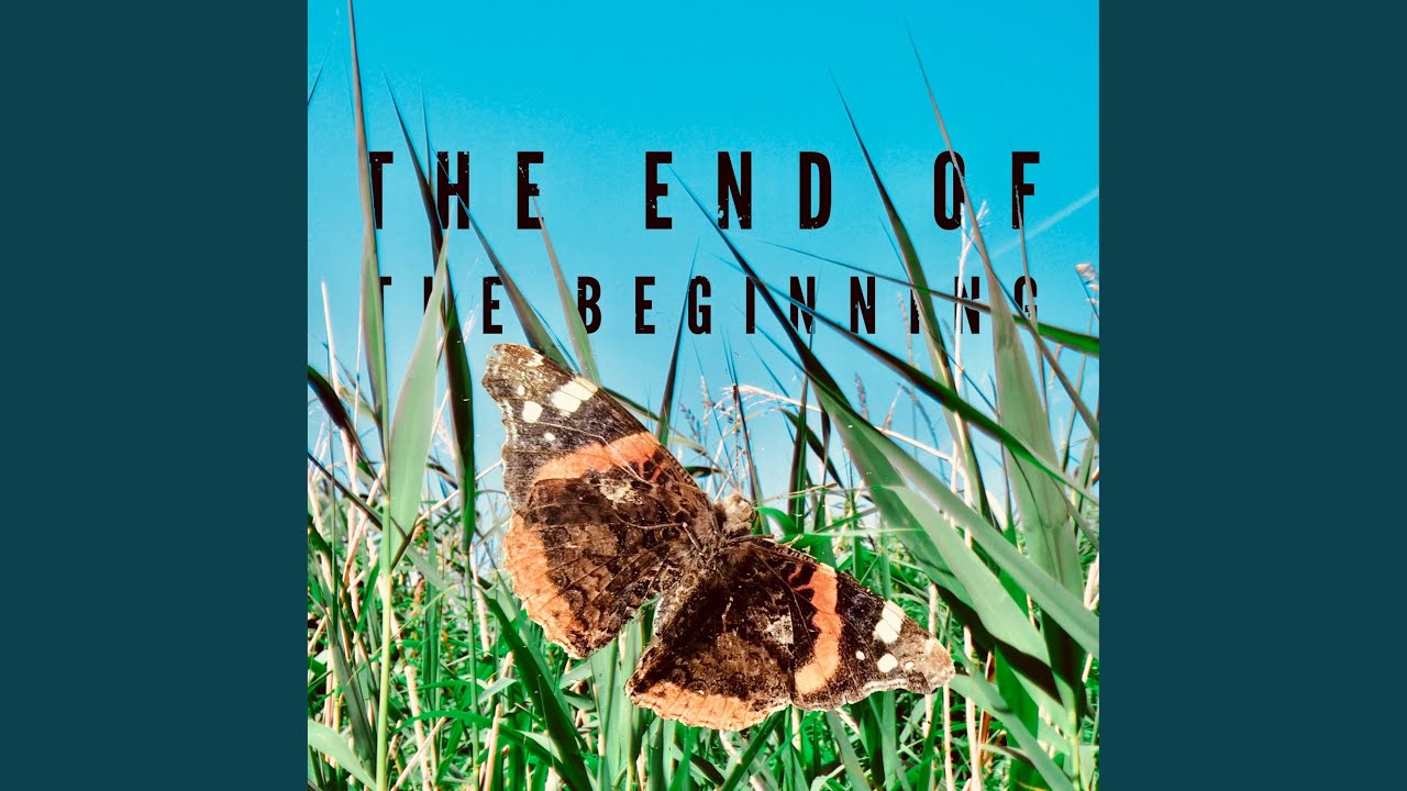 The End of the Beginning - YouTube