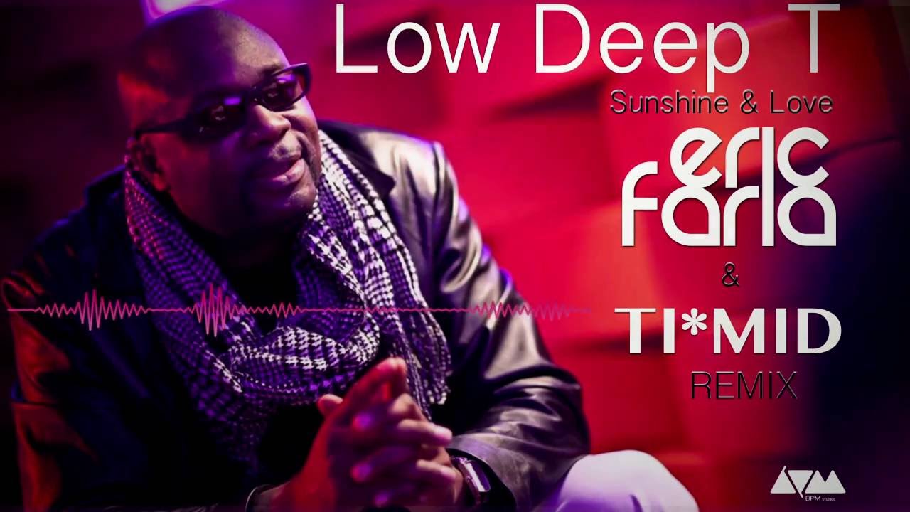 Low Deep T Sunshine & Love Eric Faria & TIMID Remix - YouTube