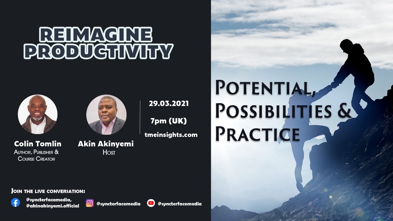 Reimagine Productivity with Akin Akinyemi & Colin Tomlin - Session 9 ...