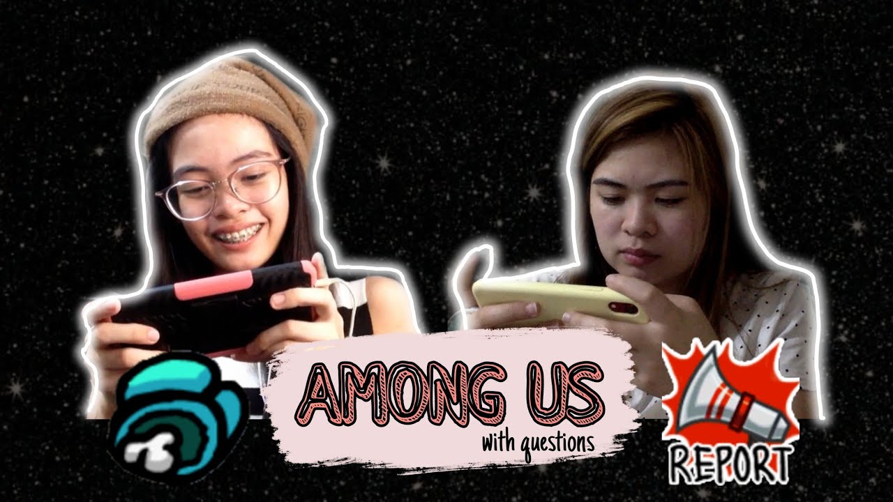 Among Us + Questions (Nag Away?!) - YouTube