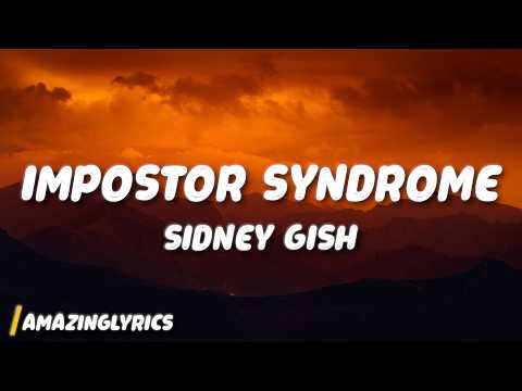 Sidney Gish - Impostor Syndrome (Lyrics)