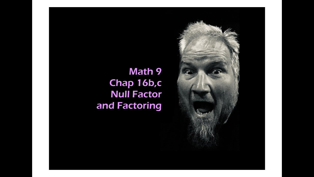 Math 9 Chap 16b,c Null factor and Factoring - YouTube