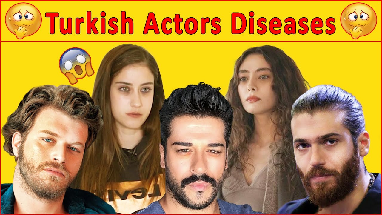 20 Turkish Actors Suffering From SERIOUS Illnesses🤒🤧 Turkish Drama ...