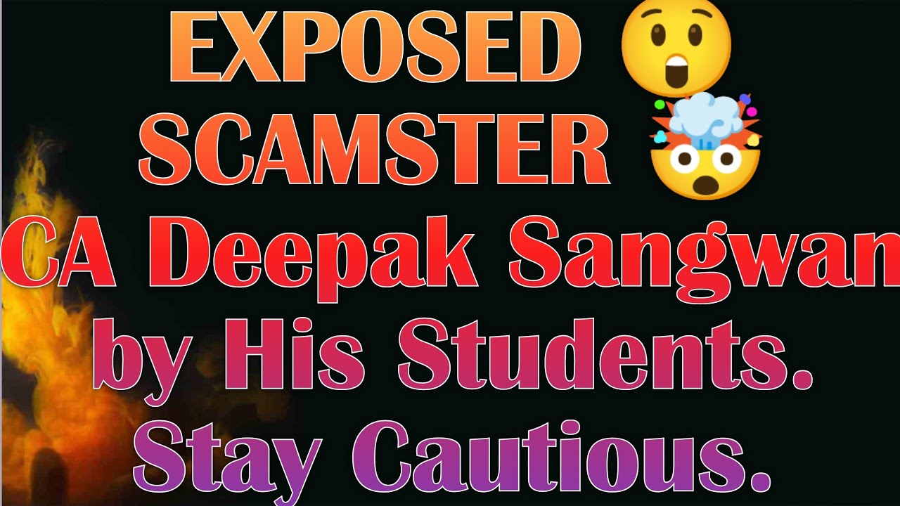 CA Deepak Sangwan sir EXPOSED by his student, SCAMSTER stay Cautious while dealing with him ...