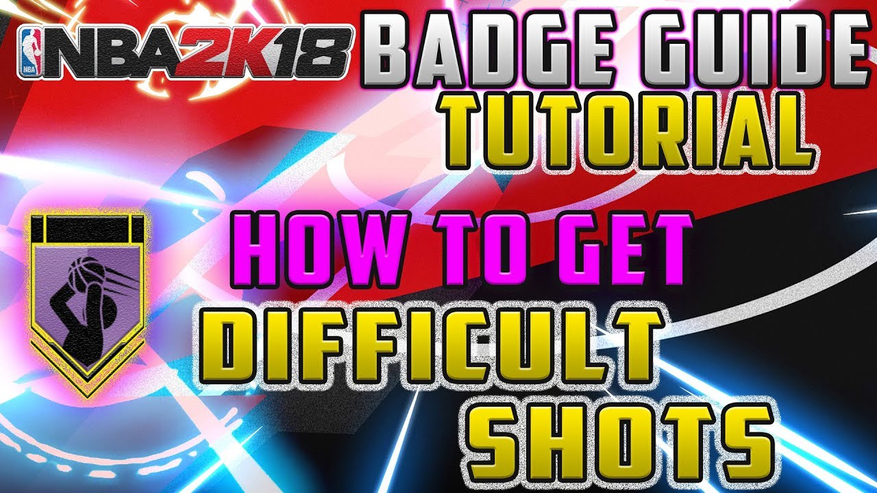 NBA 2K18: DIFFICULT SHOTS BADGE TUTORIAL - YouTube