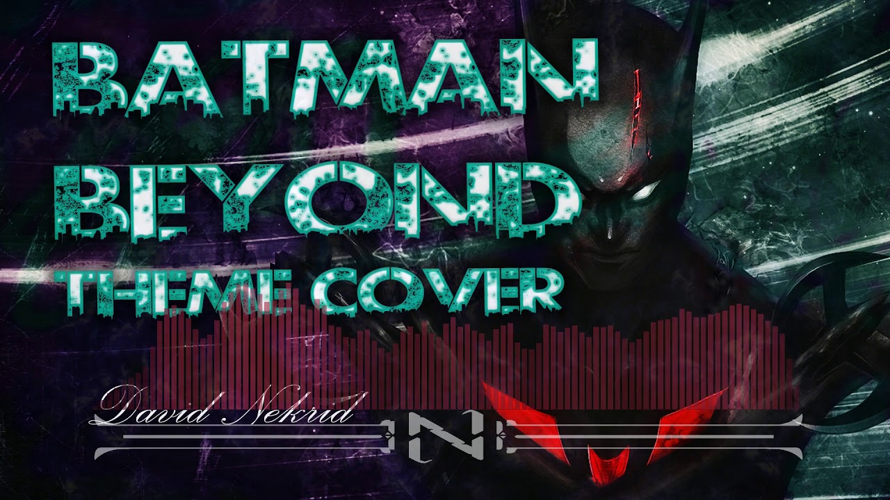 Batman Beyond Theme Cover (by David Nekrid) - YouTube