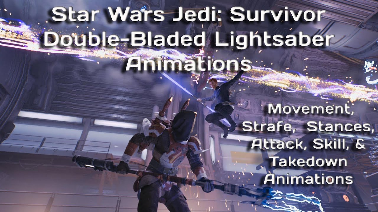 Star Wars Jedi: Survivor Animations Double-Bladed Movement/Stance ...