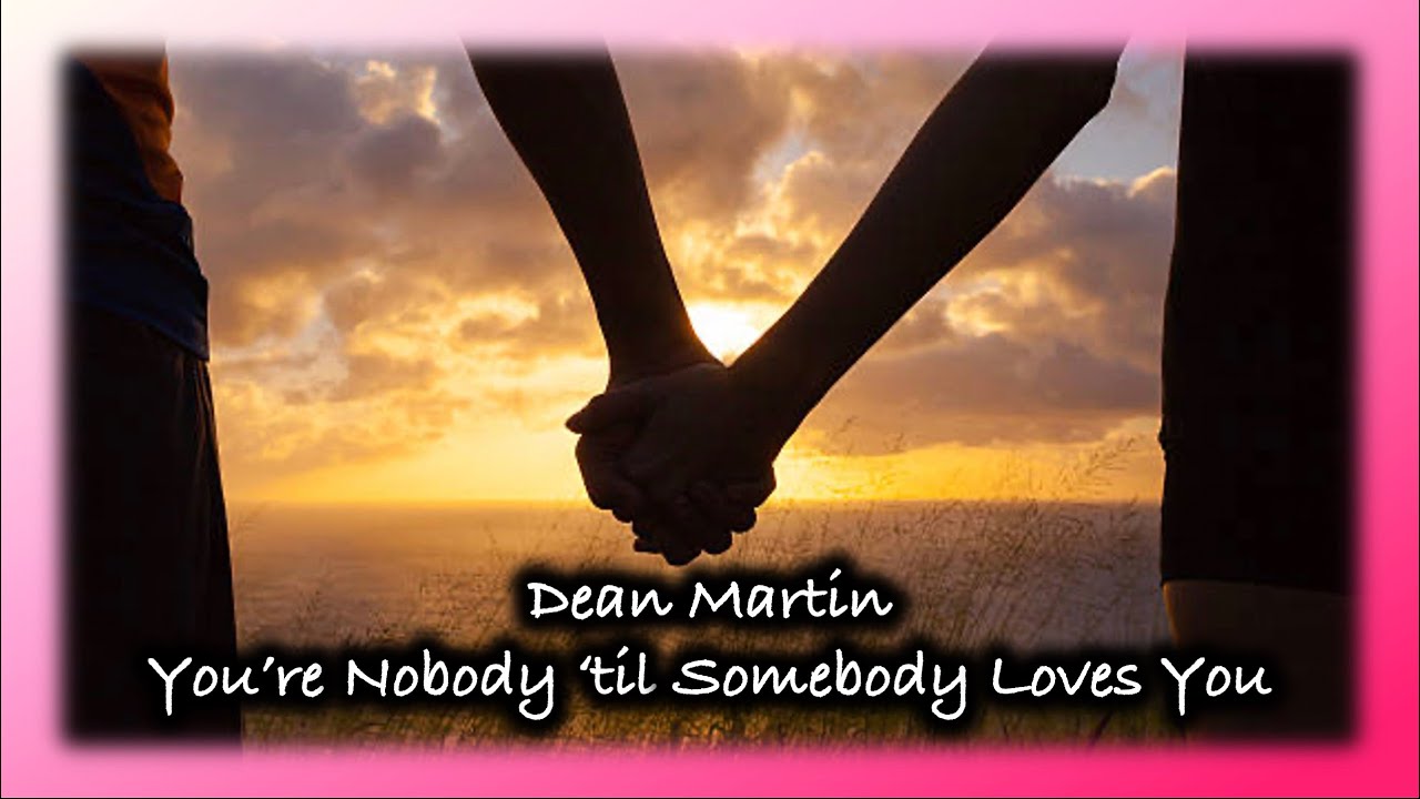 Dean Martin - You're Nobody 'til Somebody Loves You (Lyric Video) - YouTube