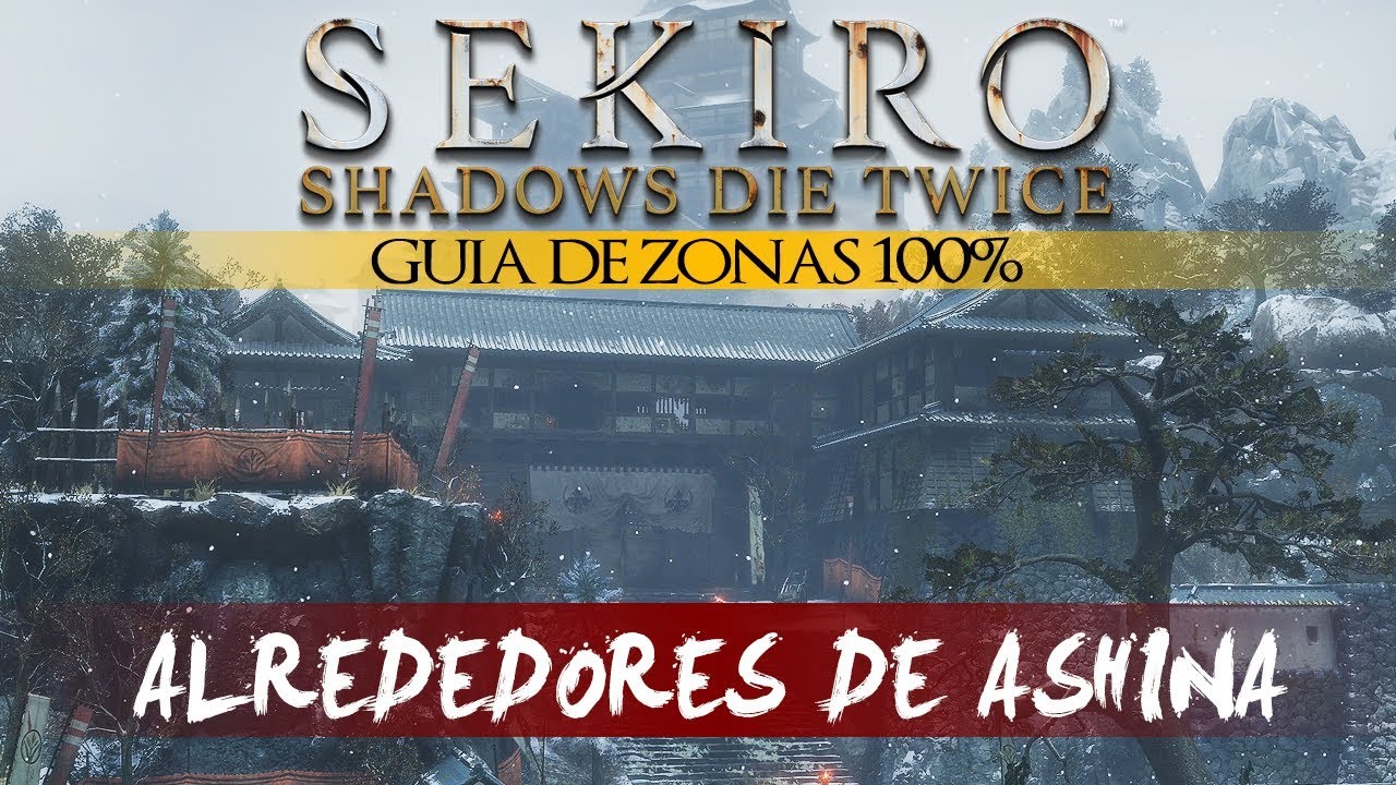 Sekiro: Shadows Die Twice Guia de Zonas 100% - Alrededores de Ashina ...
