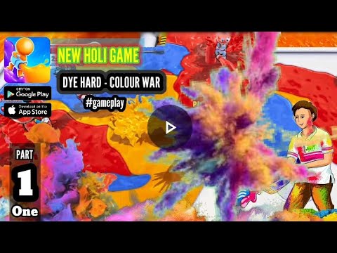 Dye Hard - Colour War (New Holi game) #gameplay / walkthrough (Android ...