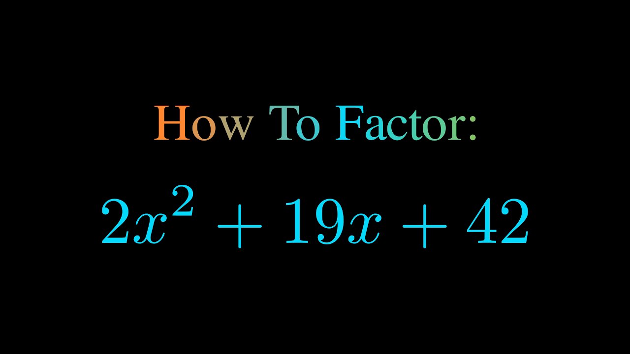 Factor 2x 2 19x 42 YouTube Factor 2x 2 19x 42 YouTube