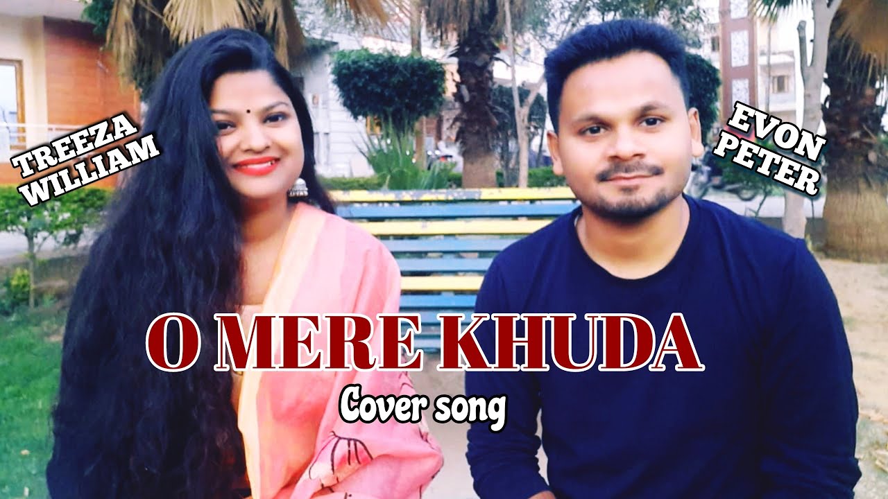 O Mere Khuda |Ft. Treeza William |Evon Peter - YouTube