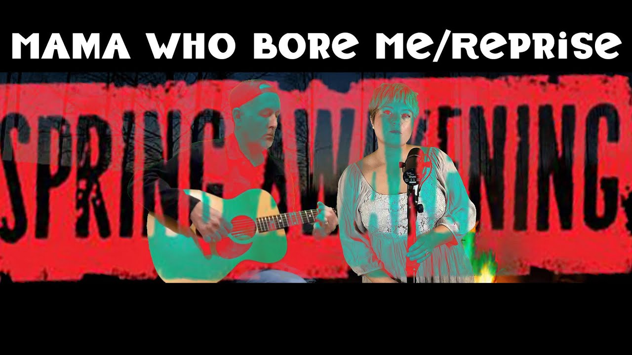 Mama Who Bore Me / Reprise / Cover #springawakening - YouTube
