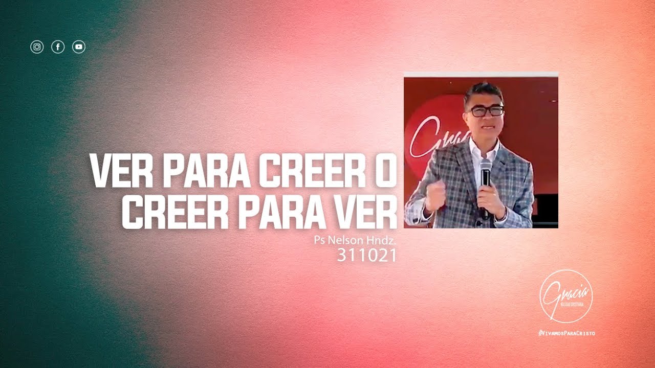 Ver para creer o creer para ver | Ps. Nelson Hernández - YouTube