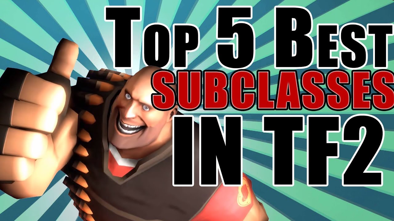 Top 5 BEST Subclasses In TF2 - YouTube