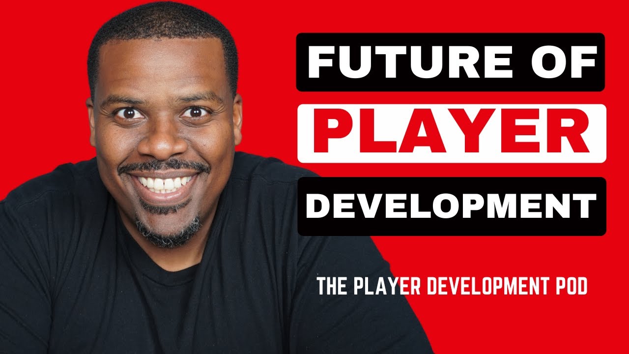 The Future of Player Development - 8 Major Impacts Revisited from 2021 ...