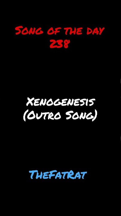 Song of the day 238: Xenogenesis(Outro Song)- TheFatRat - YouTube
