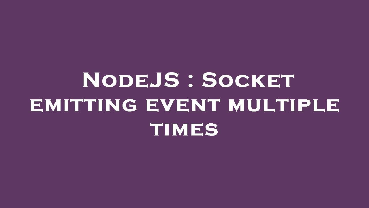 Nodejs Socket Emitting Event Multiple Times Youtube