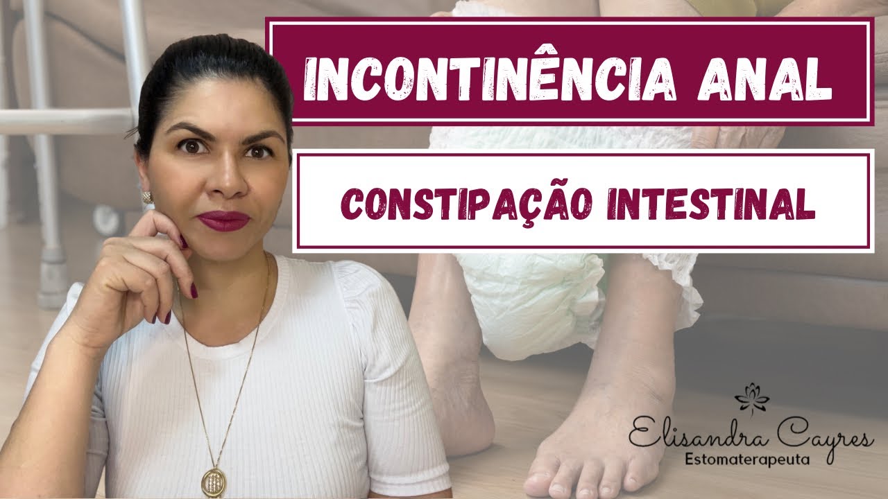 INCONTINÊNCIA ANAL E DICAS PARA CONSTIPAÇÃO INTESTINAL. - YouTube