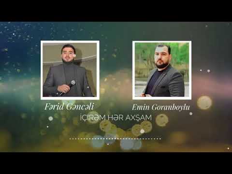 Emin Goranboylu Ft Fərid Gəncəli İcrem Her Axsam 2021 Super Mahni