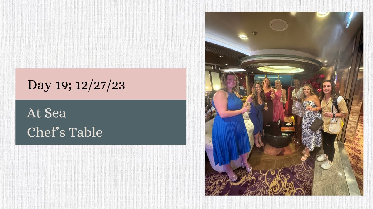 Day 18: Sea Day ( 12/27/23) Chef’s Table Experience on the Ultimate ...