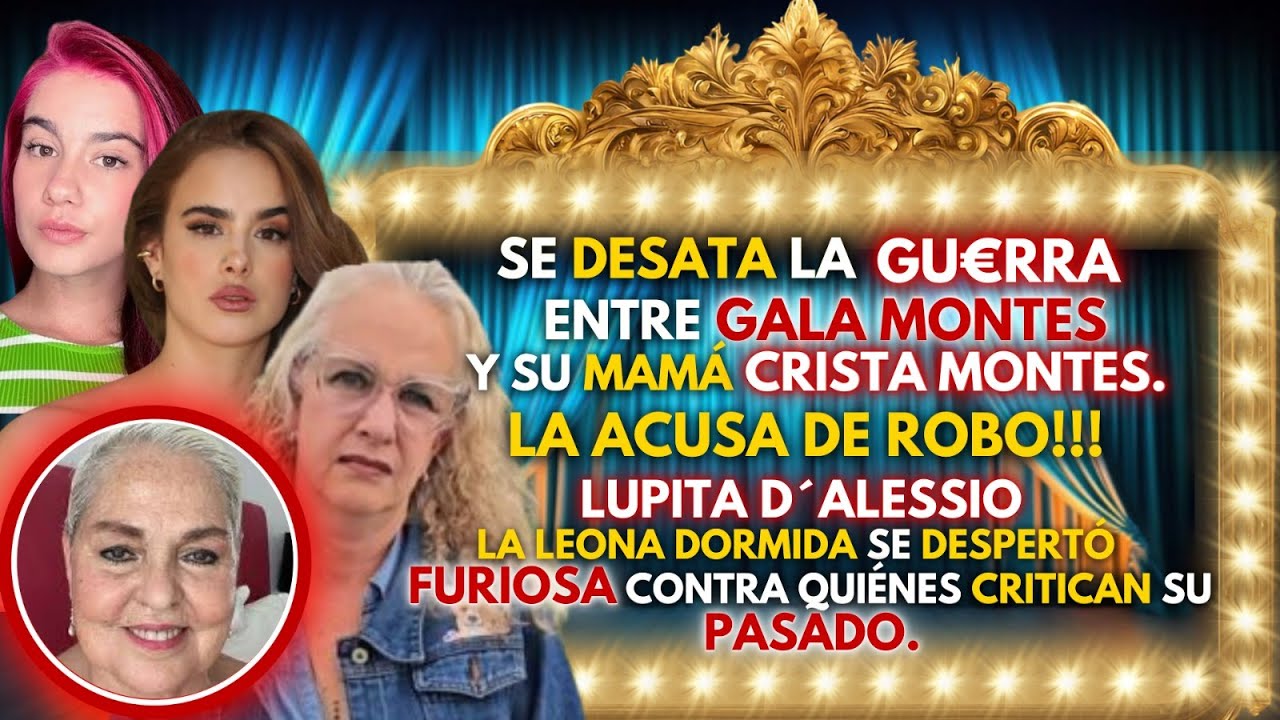 GALA MONTES ACUSA DE ROB@ A SU MADRE CRISTI MONTES!!! LUPITA D¨LESSIO ...