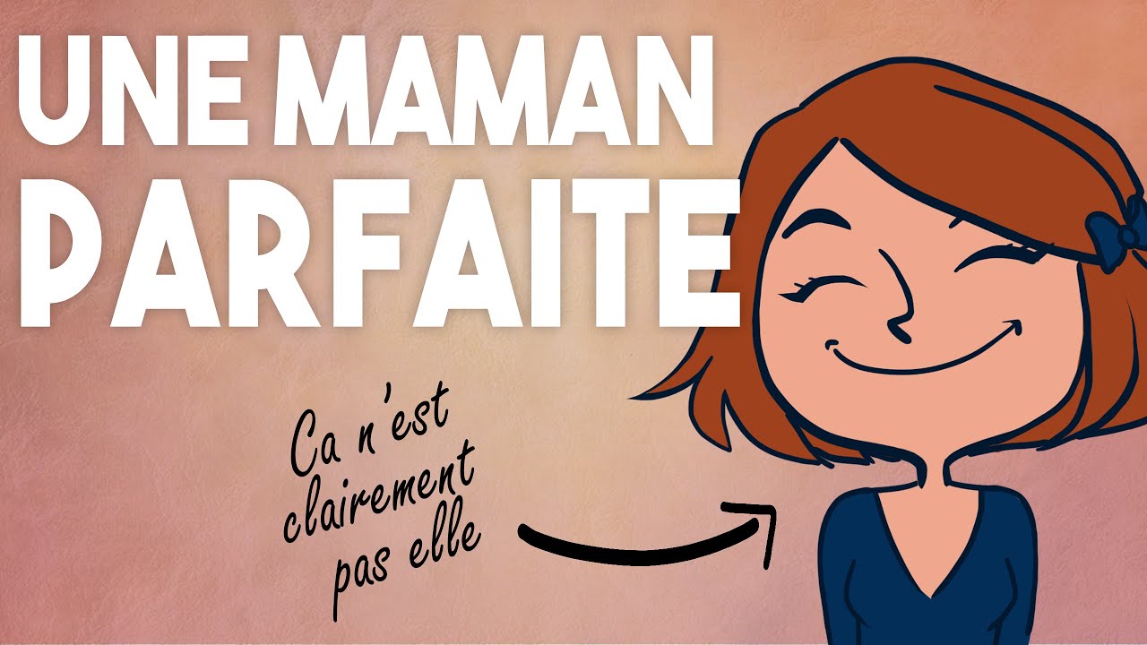 Une maman parfaite ? - YouTube