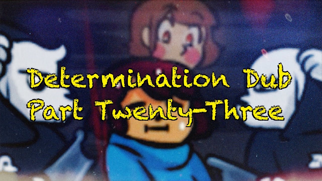 Determination Undertale AU Comic Dub (Part Twenty-Three) - YouTube