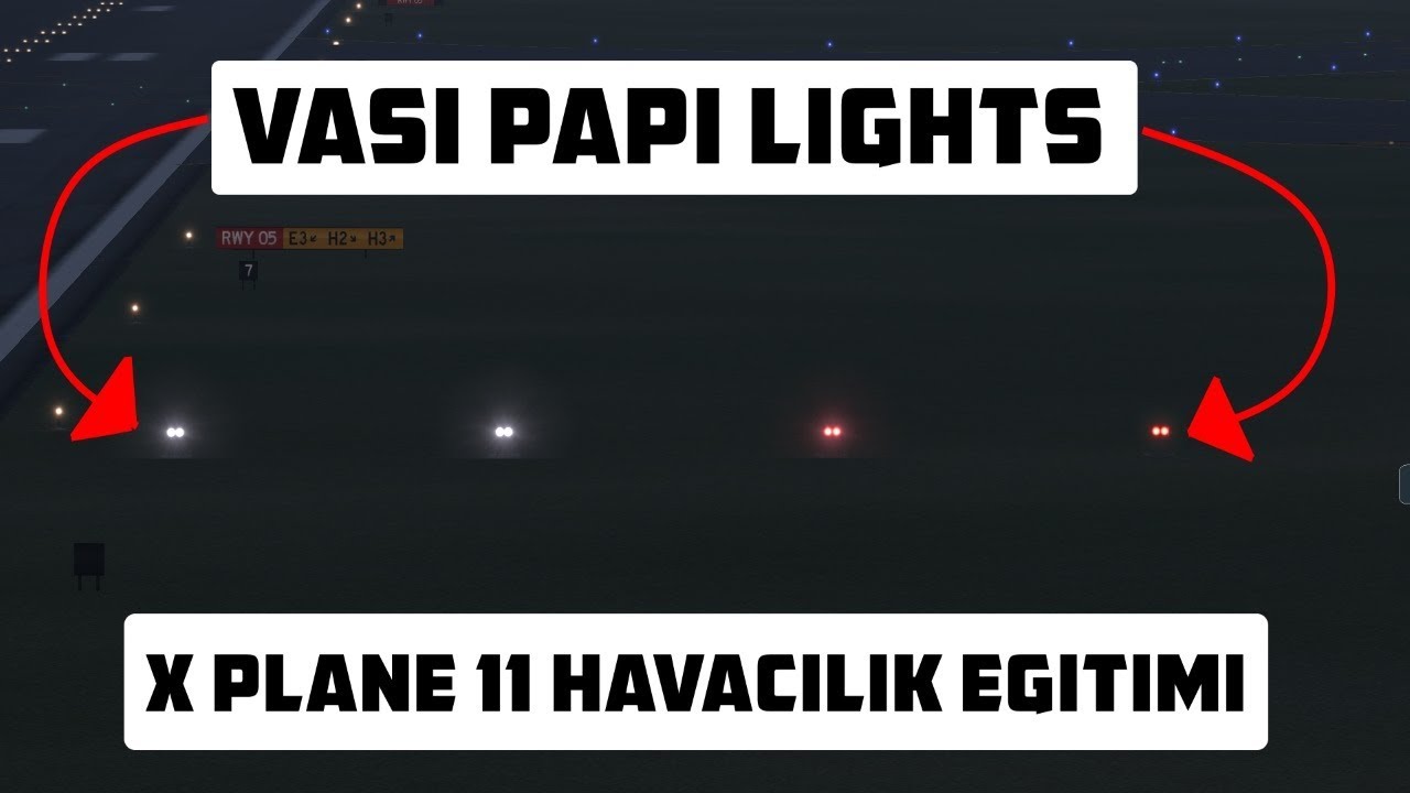 VASI PAPI LIGHTS NEDIR VE NASIL KULLANILIR? (X PLANE 11 HAVACILIK ...