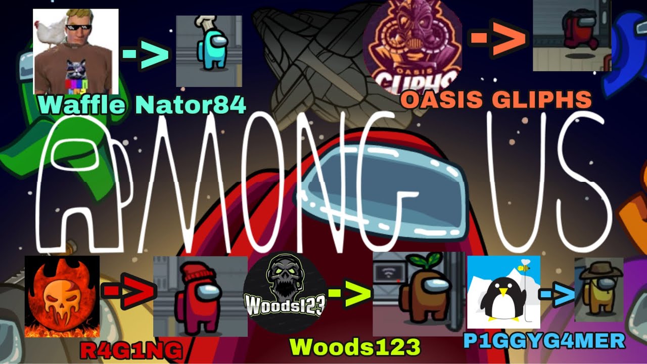 Among us W/R4G1NG ft. Woods123 OASIS GLIPHS P1GGYG4MER and Waffle ...