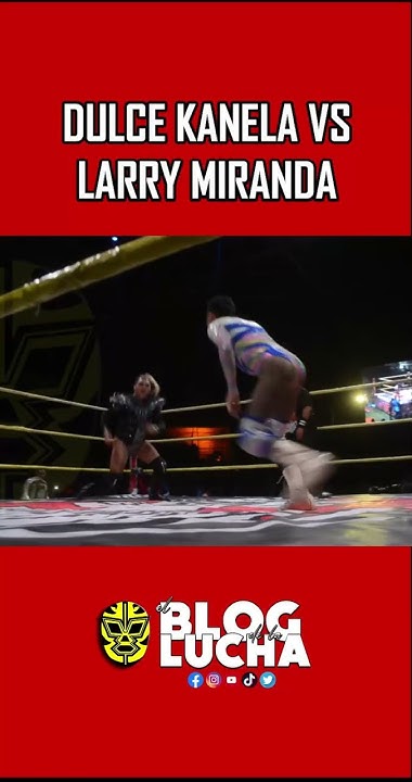 Dulce Kanela VS Larry Miranda - YouTube