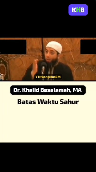 Batas Waktu Sahur •||• Ustadz Khalid Basalamah Hafidzahullah #UstadzKhalidBasalamah #Dakwah # ...