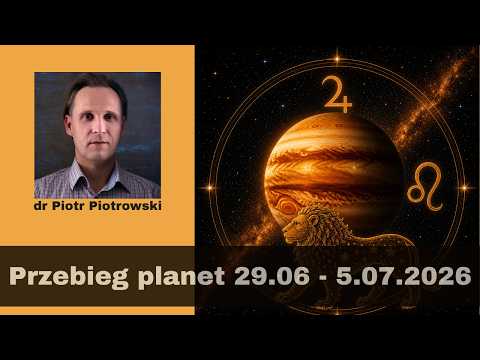 Piotr Piotrowski – Jupiter in Leo | Planetary Influences 06/29 – 07/05/2026