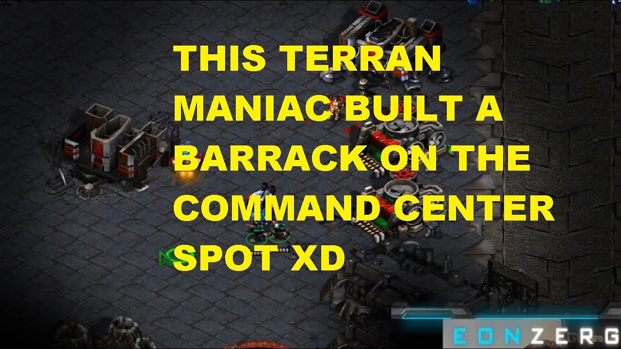 THIS TERRAN MANIAC BUILD A BARRACK IN THE COMMAND CENTER SPOT XD - YouTube