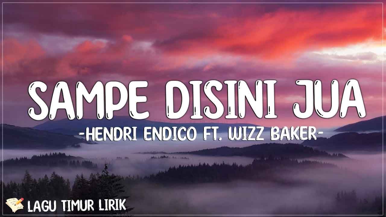 Wizz Baker ft. Hendri endico - Sampe Disini Jua (Lirik) Lagu Timur ...