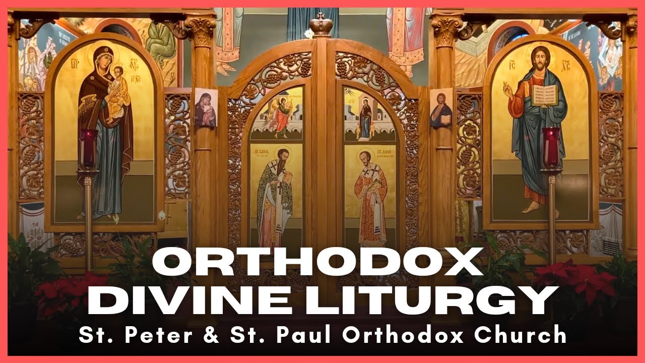 Divine Liturgy - Saint Peter & Saint Paul Orthodox Christian Church ...