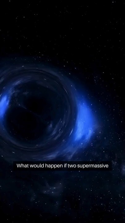 What If Two Supermassive Black Holes Collided? | Black hole collision explained - YouTube