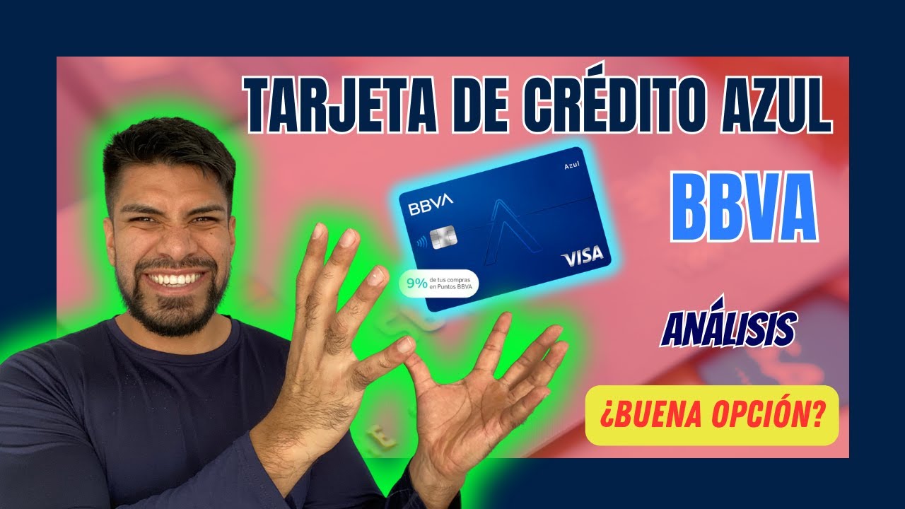 Tarjeta de Crédito Azul BBVA | Ventajas, MSI, Cashback - YouTube