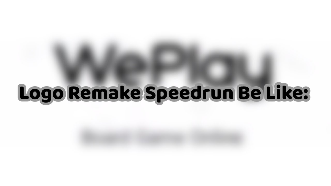 WePlay Logo Remake Speedrun Be Like: - YouTube