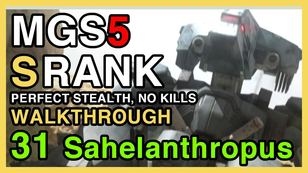 MGS5 S Rank Walkthrough #31 - Sahelanthropus - Perfect Stealth, No ...