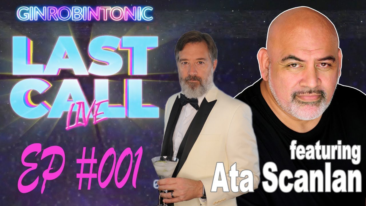 LAST CALL Live #001 with GinRobinTonic and Guest Ata Scanlan! Acting ...