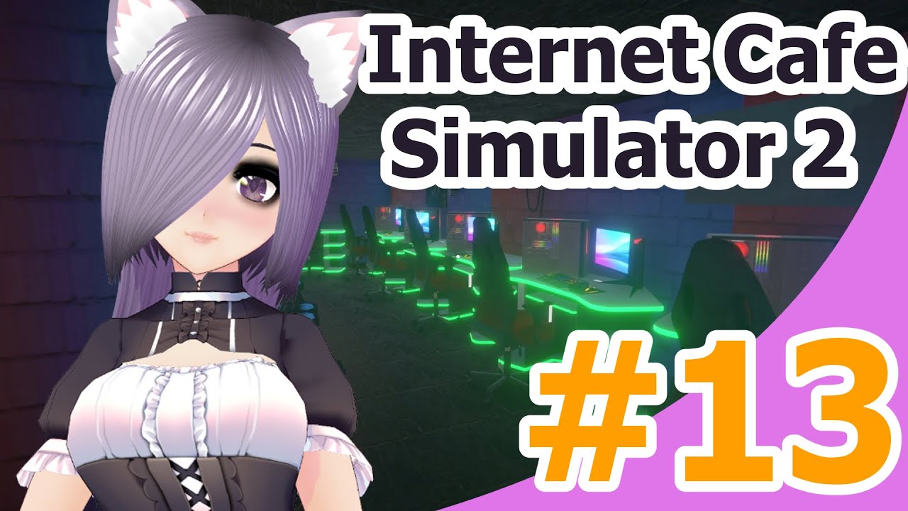 AL FIN TERMINAMOS LAS EXPANSIONES 🥰 / Internet Cafe Simulator 2 / PARTE 13 / #vtuber #vtubers ...